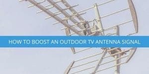 How To Boost An Outdoor TV Antenna Signal (location, Cable)