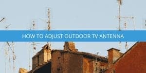 How To Adjust Outdoor TV Antenna | SerifTV