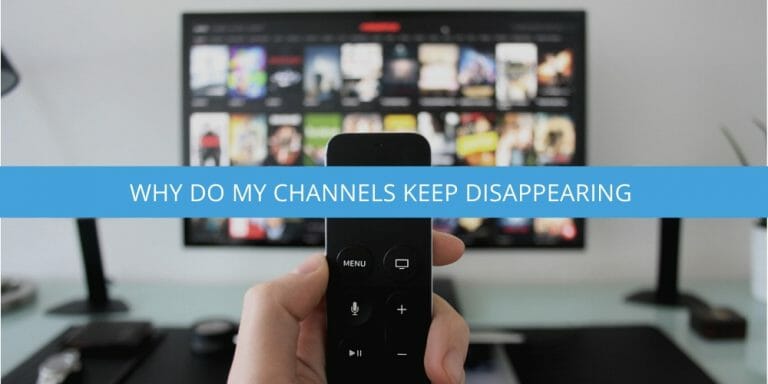 Why Do My Channels Keep Disappearing (Reasons And Fixes)